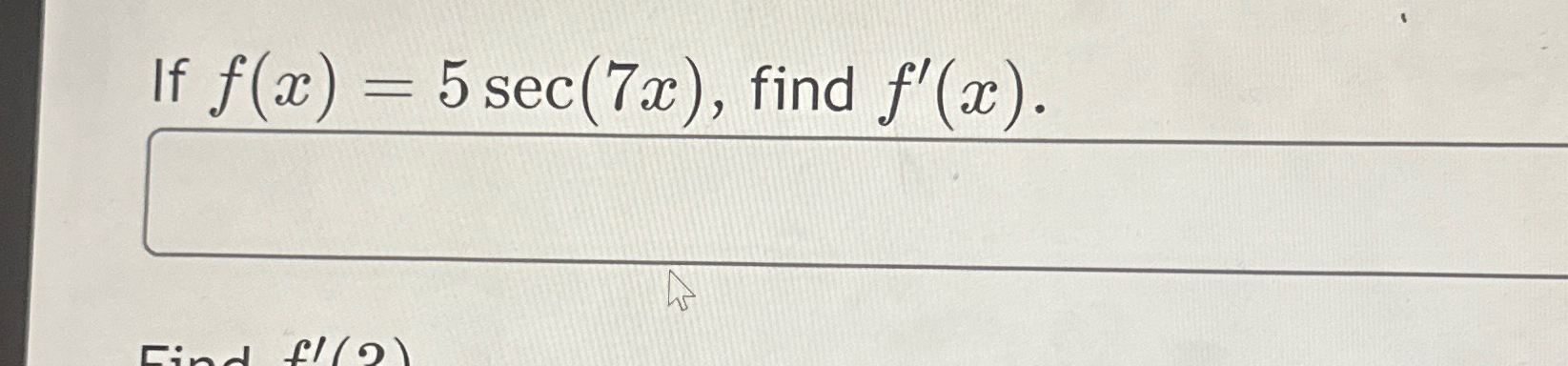 Solved If f(x)=5sec(7x), ﻿find f'(x) | Chegg.com