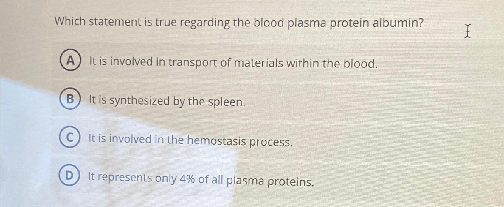 Solved Which statement is true regarding the blood plasma | Chegg.com