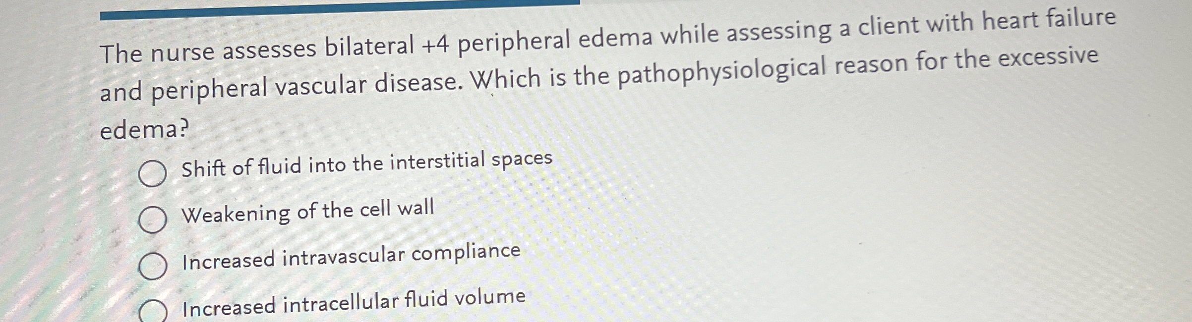 Solved The nurse assesses bilateral +4 ﻿peripheral edema | Chegg.com