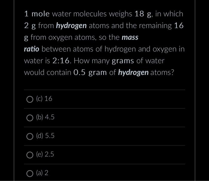 Solved 1 mole water molecules weighs 18 g, in which 2 g from | Chegg.com