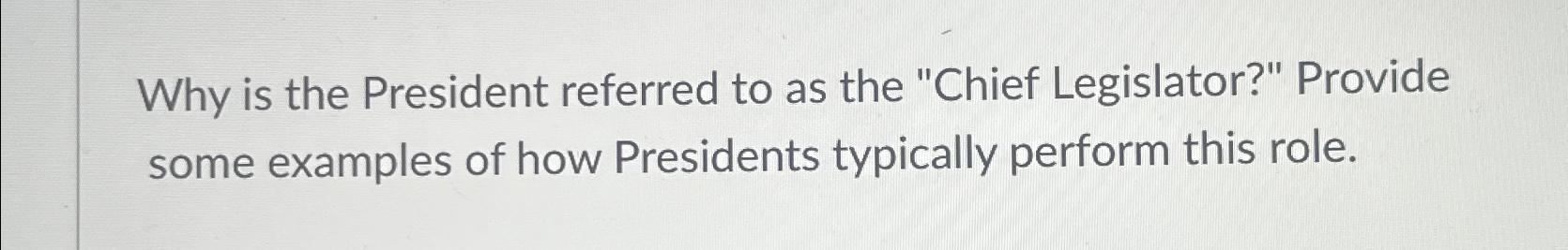 Solved Why is the President referred to as the "Chief | Chegg.com