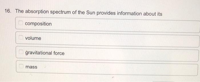 Solved 16. The absorption spectrum of the Sun provides | Chegg.com