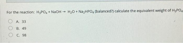 Solved For the reaction: H3PO4 + NaOH → H2O + | Chegg.com