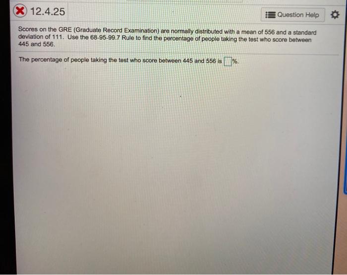 Solved X 12.4.25 Question Help Scores on the GRE (Graduate | Chegg.com