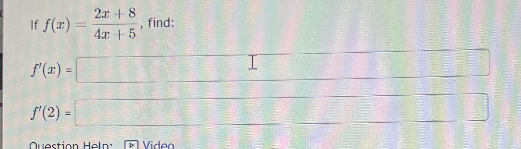 Solved If f(x)=2x+84x+5, ﻿find:f'(x)=f'(2)= | Chegg.com