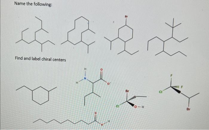 Solved Name the following: Find and label chiral centers | Chegg.com