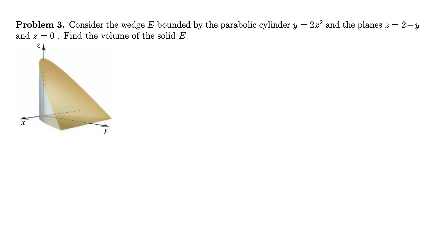 Problem 3. ﻿Consider the wedge E ﻿bounded by ﻿the | Chegg.com