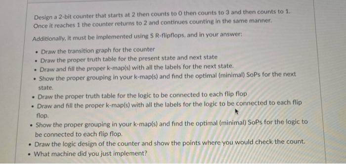 Solved Design a 2-bit counter that starts at 2 then counts | Chegg.com