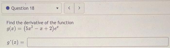 Solved Find the derivative of the function g(x)=(5x2−x+2)ex | Chegg.com