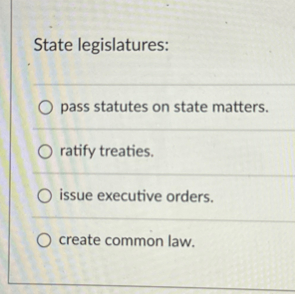 Solved State legislatures:pass statutes on state | Chegg.com