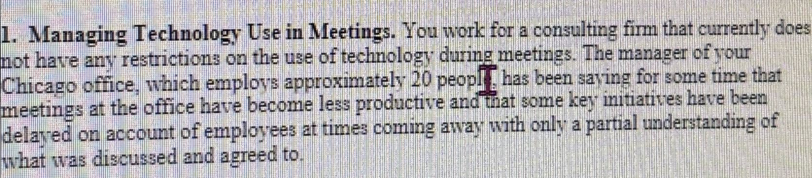 Solved Managing Technology Use in Meetings. You work for a | Chegg.com