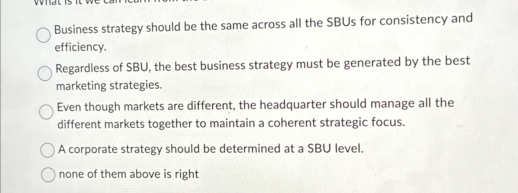 Solved Business strategy should be the same across all the | Chegg.com