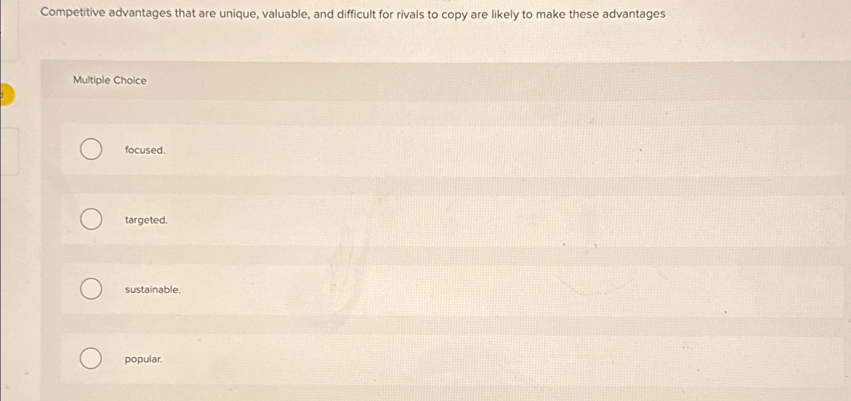 Solved Competitive advantages that are unique, valuable, and | Chegg.com