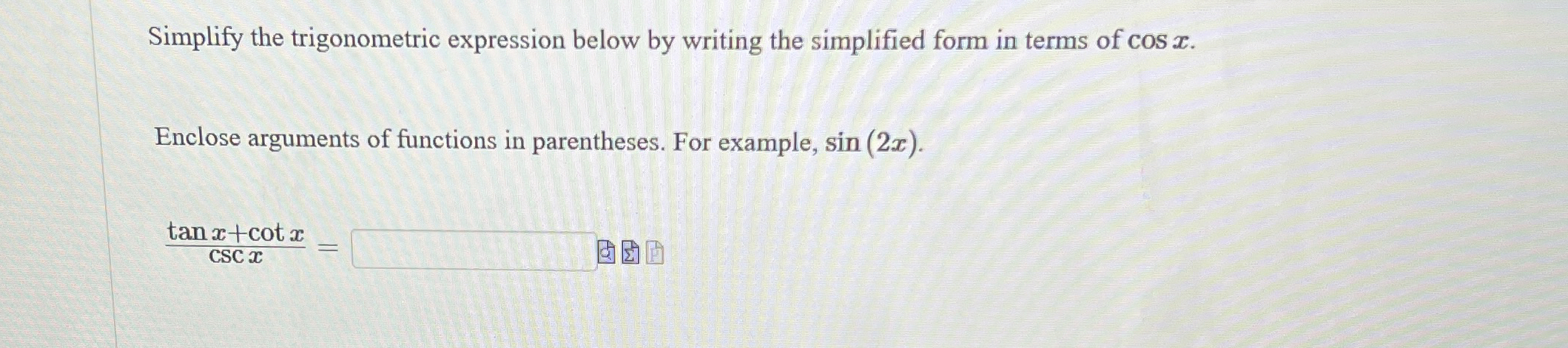 Solved Simplify the trigonometric expression below by | Chegg.com