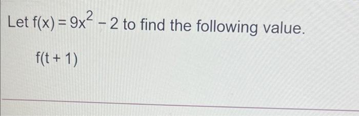 Solved Let f(x)= 9x2 – 2 to find the following value. f(t + | Chegg.com