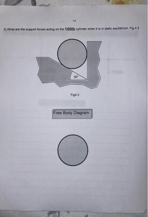 [Solved]: 3) What are the support forces acting on the 100l