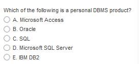 Solved Which of the following is a personal DBMS product? A. | Chegg.com