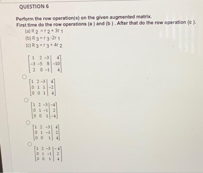 Solved Perform the row operation(s) on the given augmented | Chegg.com