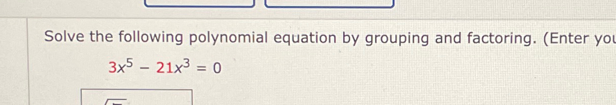 Solved Solve the following polynomial equation by grouping | Chegg.com