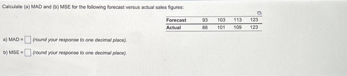 Solved Calculate (a) MAD and (b) MSE for the following | Chegg.com