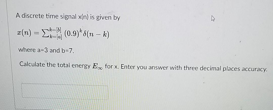 Solved A discrete time signal x(n) is given by ak=[b] (0.9)' | Chegg.com