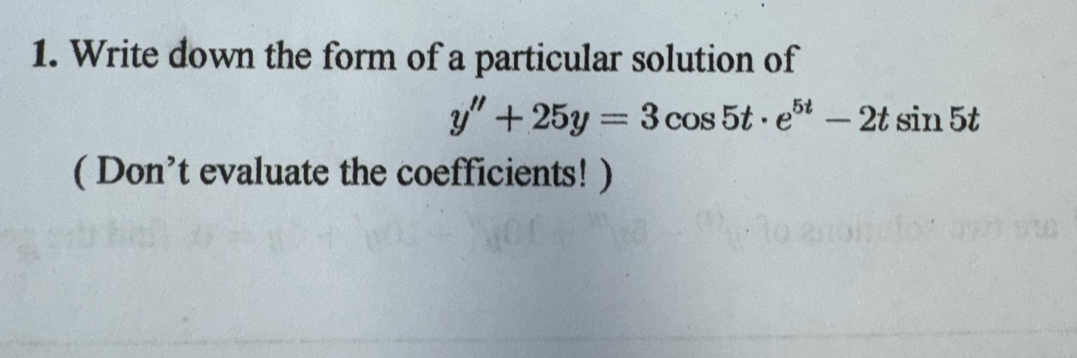 Solved Write down the form of a particular solution | Chegg.com