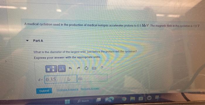 Solved A medical cyclotron used in the production of medical | Chegg.com