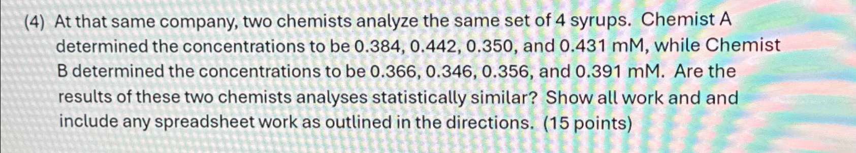 Solved (4) ﻿At that same company, two chemists analyze the | Chegg.com
