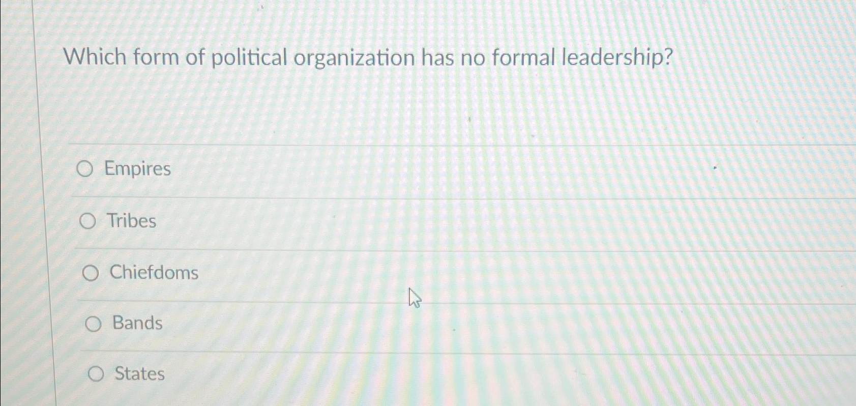 Solved Which form of political organization has no formal | Chegg.com