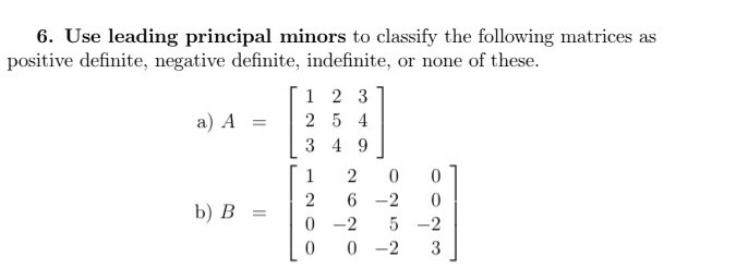 Solved 6. Use leading principal minors to classify the | Chegg.com