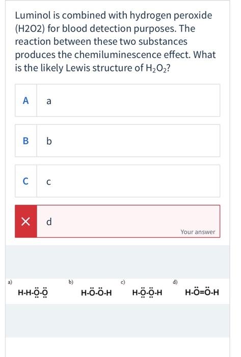 Solved Luminol is combined with hydrogen peroxide (H202) for | Chegg.com