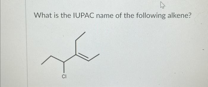 Solved What is the IUPAC name of the following alkene? | Chegg.com