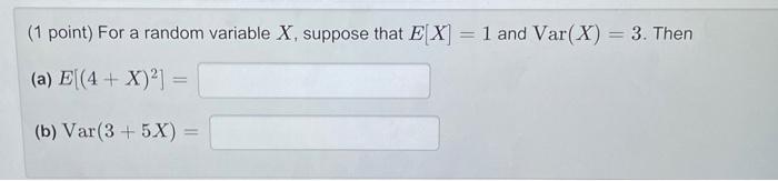 Solved (1 point) For a random variable X, suppose that EX = | Chegg.com
