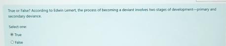 Solved True or Fabe? Acconding to Edwin Lemert, the process | Chegg.com