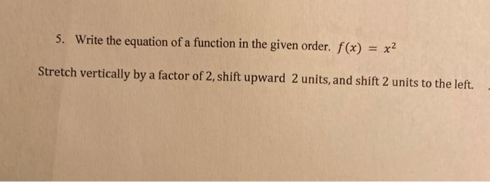 Solved 5. Write the equation of a function in the given | Chegg.com