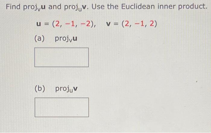 Solved Find proj,u and projuv. Use the Euclidean inner | Chegg.com