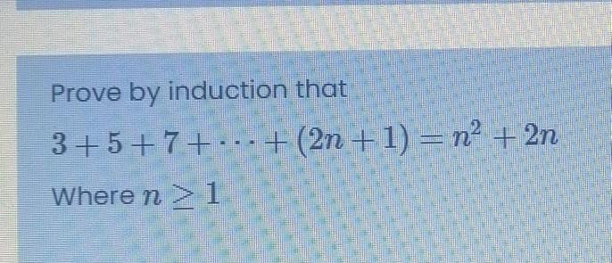 Solved Prove by induction that 3+5+7+ ... + (2n + 1) = n2 + | Chegg.com