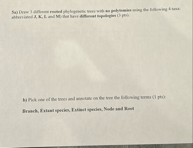 Solved 5a) ﻿Draw 3 ﻿different rooted phylogenetic trees with | Chegg.com