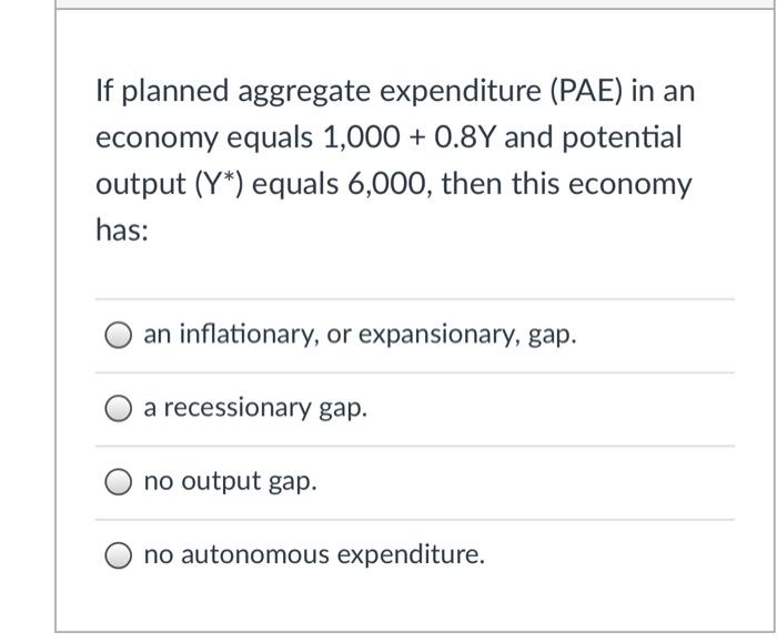 Solved If planned aggregate expenditure (PAE) in an economy | Chegg.com