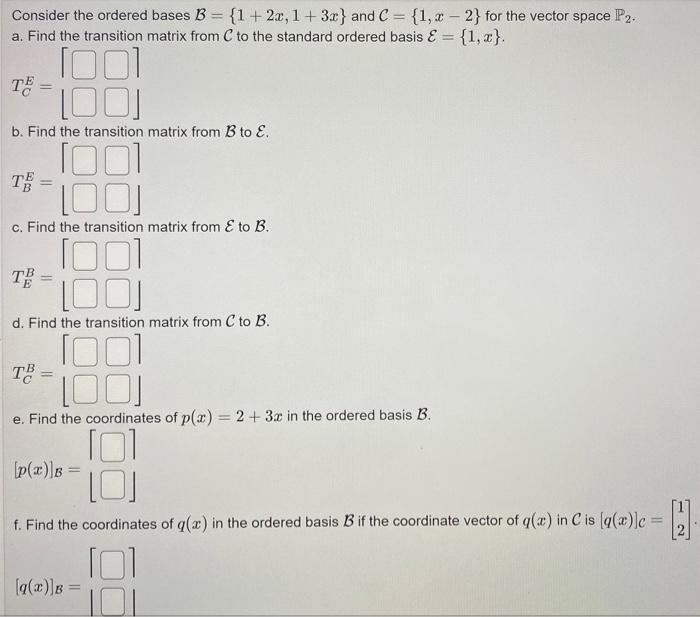 Solved Consider the ordered bases B={1+2x,1+3x} and | Chegg.com