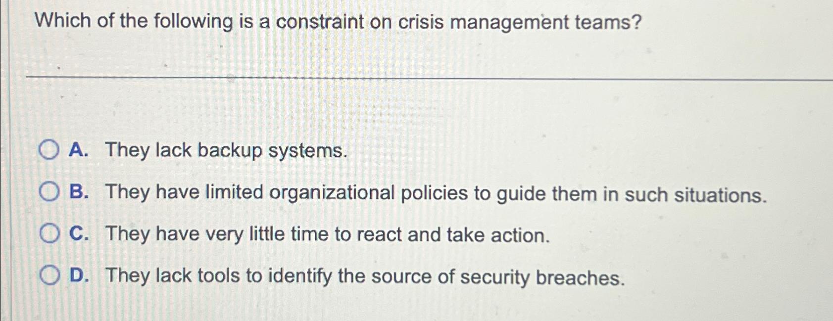Solved Which of the following is a constraint on crisis | Chegg.com