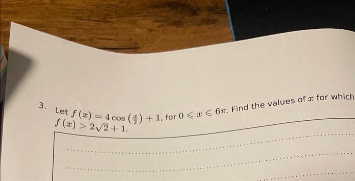 Solved 3. Let f(x)=4cos(2x)+1, for 0⩽x⩽6π. Find the values | Chegg.com