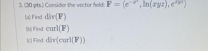 Solved 3. (30 pts.) Consider the vector field: | Chegg.com