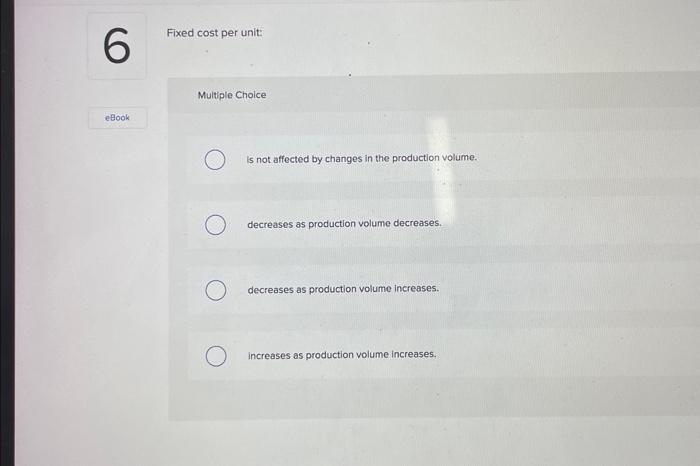 Solved Fixed cost per unit: Multiple Choice Is not affected | Chegg.com