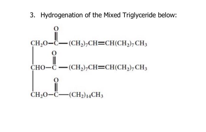 Solved 3. Hydrogenation of the Mixed Triglyceride below: 0 | Chegg.com