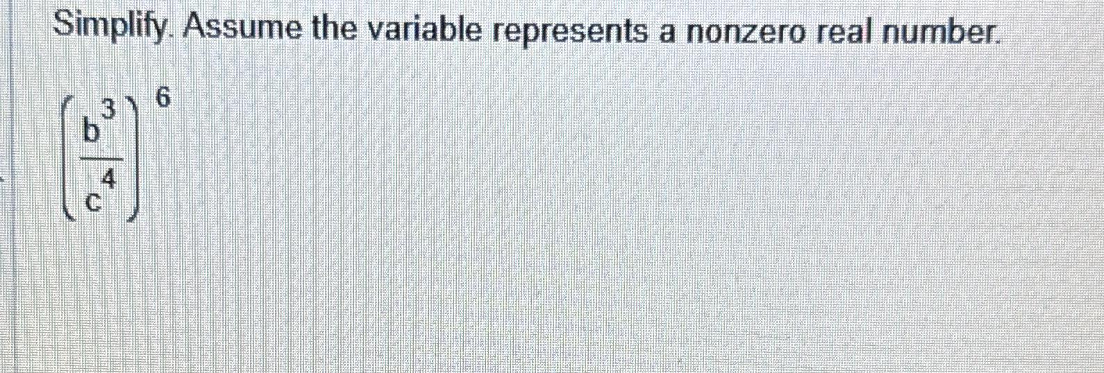 Solved Simplify. Assume the variable represents a nonzero | Chegg.com