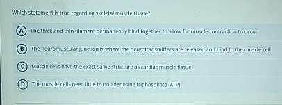 Solved Which statement is true regarding skeletal muscle | Chegg.com