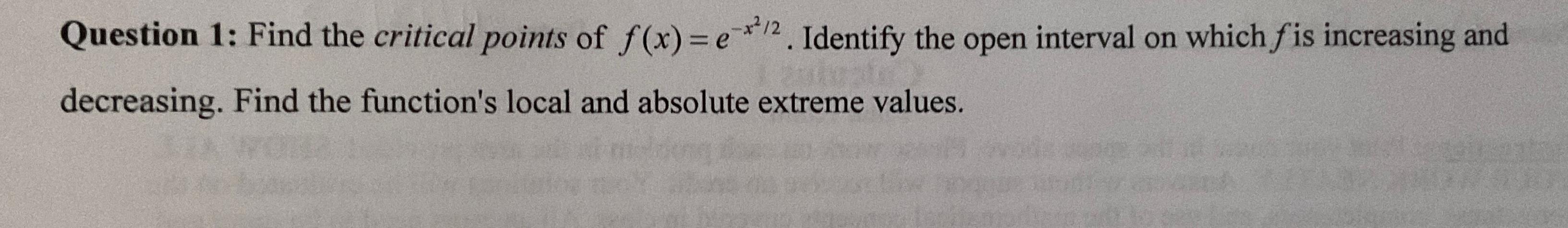 Solved Question 1: Find the critical points of f(x)=e-x22. | Chegg.com