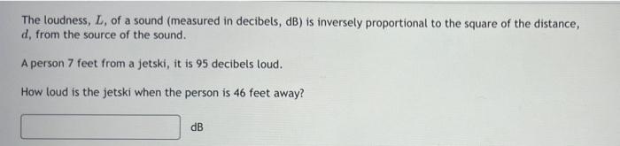 Solved The loudness, L, of a sound (measured in decibels, dB | Chegg.com
