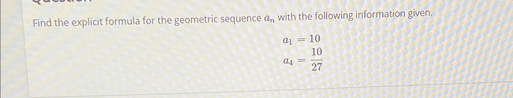 Solved Find the explicit formula for the geometric sequence | Chegg.com